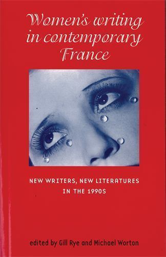 Women's Writing in Contemporary France : New Writers, New Literatures ...