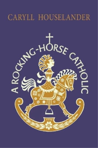Caryll Houselander A Rocking-Horse Catholic (Poche) | eBay
