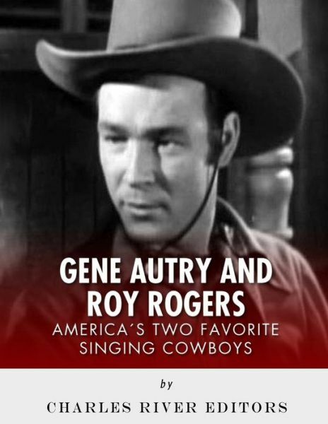 Gene Autry And Roy Rogers: America's Two Favorite Singing Cowboys ...