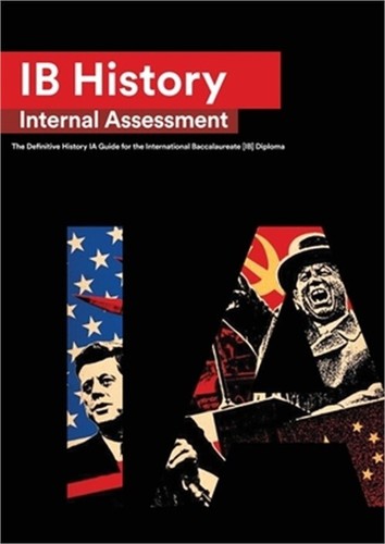 IB History Internal Assessment: The Definitive History [HL/SL] IA Guide ...