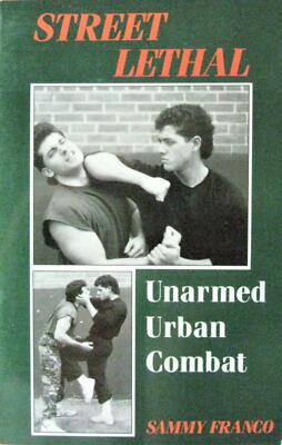 STREET LETHAL UNARMED URBAN COMBAT BY SAMMY FRANCO KARATE KUNG FU MARTIAL ARTS | eBay