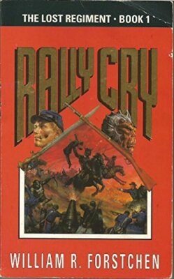 The Lost Regiment 1: Rally Cry: Rally Cry v... by Forstchen, William R ...