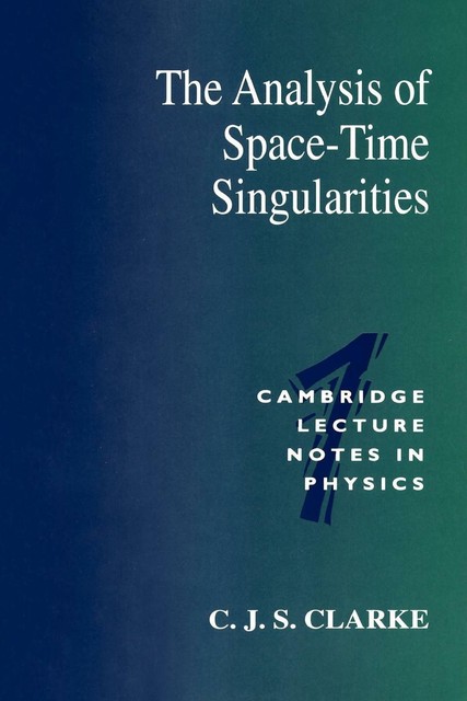 The Analysis of Space-Time Singularities von C. J. S. Clarke (1994, Taschenbuch) online kaufen ...