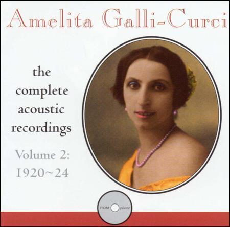 Amelita Galli-Curci: Complete Acoustic Recordings, Vol. 2 (1920-24) (CD ...