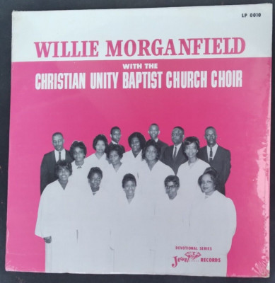 WILLIE MORGANFIELD WITH THE CHRISTIAN UNITY BAPTIST CHURCH CHOIR LP ...