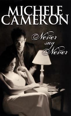 Never Say Never by Michele Cameron (2008, Uk- a Format Paperback) for sale online | eBay