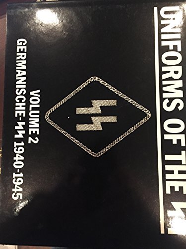 UNIFORMS OF THE SS: GERMANISCHE-SS (GERMANIC SS) 1940-1945 By Hugh Page ...