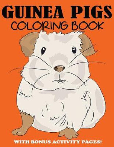 Guinea Pigs Coloring Book: Cute Coloring Book for Kids with Bonus ...