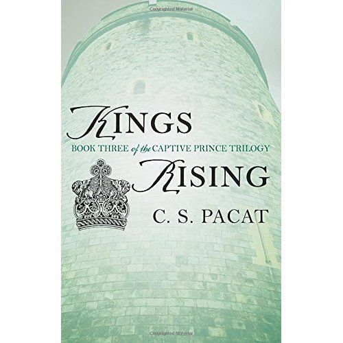 Kings Rising: Book Three of the Captive Prince Trilogy by C.S. Pacat ...