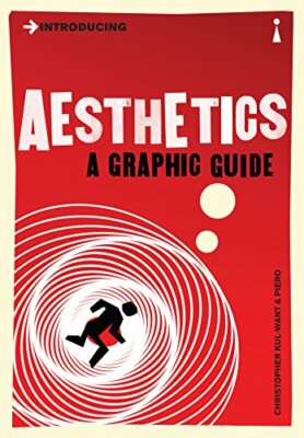Introducing Aesthetics: A Graphic Guide (Gra by Kul-Want, Christopher ...