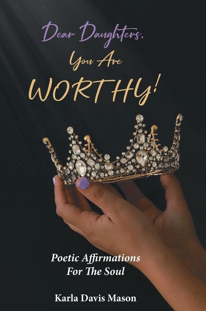 Dear Daughters, You Are Worthy! von Karla Davis Mason (2018, Gebundene ...