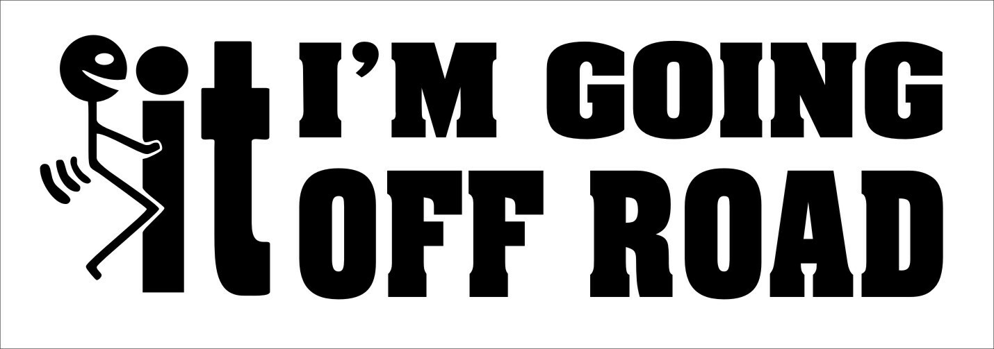 F*ck It Going Off Road funny decal 250 x 70 mm choose your color | eBay ...