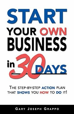 Start Your Own Business in 30 Days by Grappo, Gary Joseph 0749428503 ...