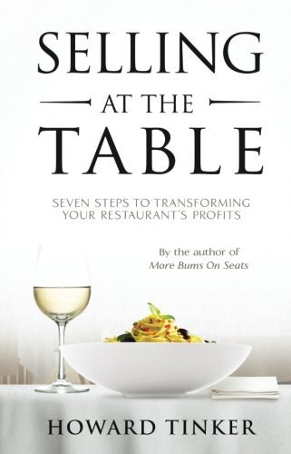 SELLING AT THE TABLE: SEVEN STEPS TO TRANSFORMING YOUR By Howard Tinker ...