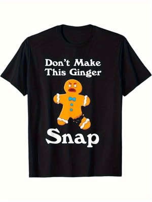 Funny Ginger Snap Christmas T-Shirt C "Don't Make This Ginger Snap" Design, | eBay