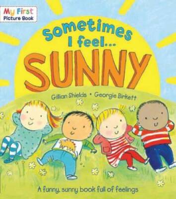 Sometimes I Feel Sunny: A Funny, Sunny Book Full of Feelings (My Fi ...