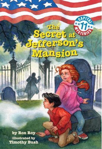 Capital Mysteries Ser.: The Secret at Jefferson's Mansion by Ron Roy ...