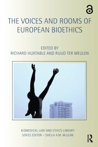 The Voices and Rooms of European Bioethics by Ruud ter Meulen, Richard ...