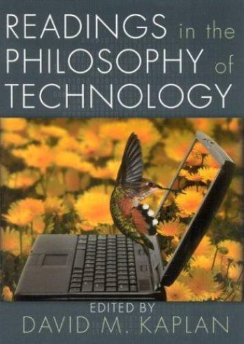 Readings in the Philosophy of Technology by David M. Kaplan (2003 ...