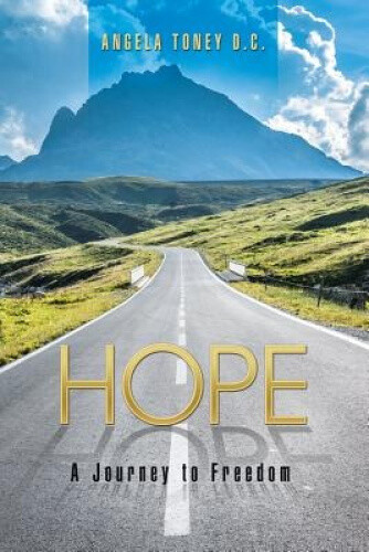 Hope: A Journey to Freedom by Angela Toney D C (Paperback, 2015) for ...