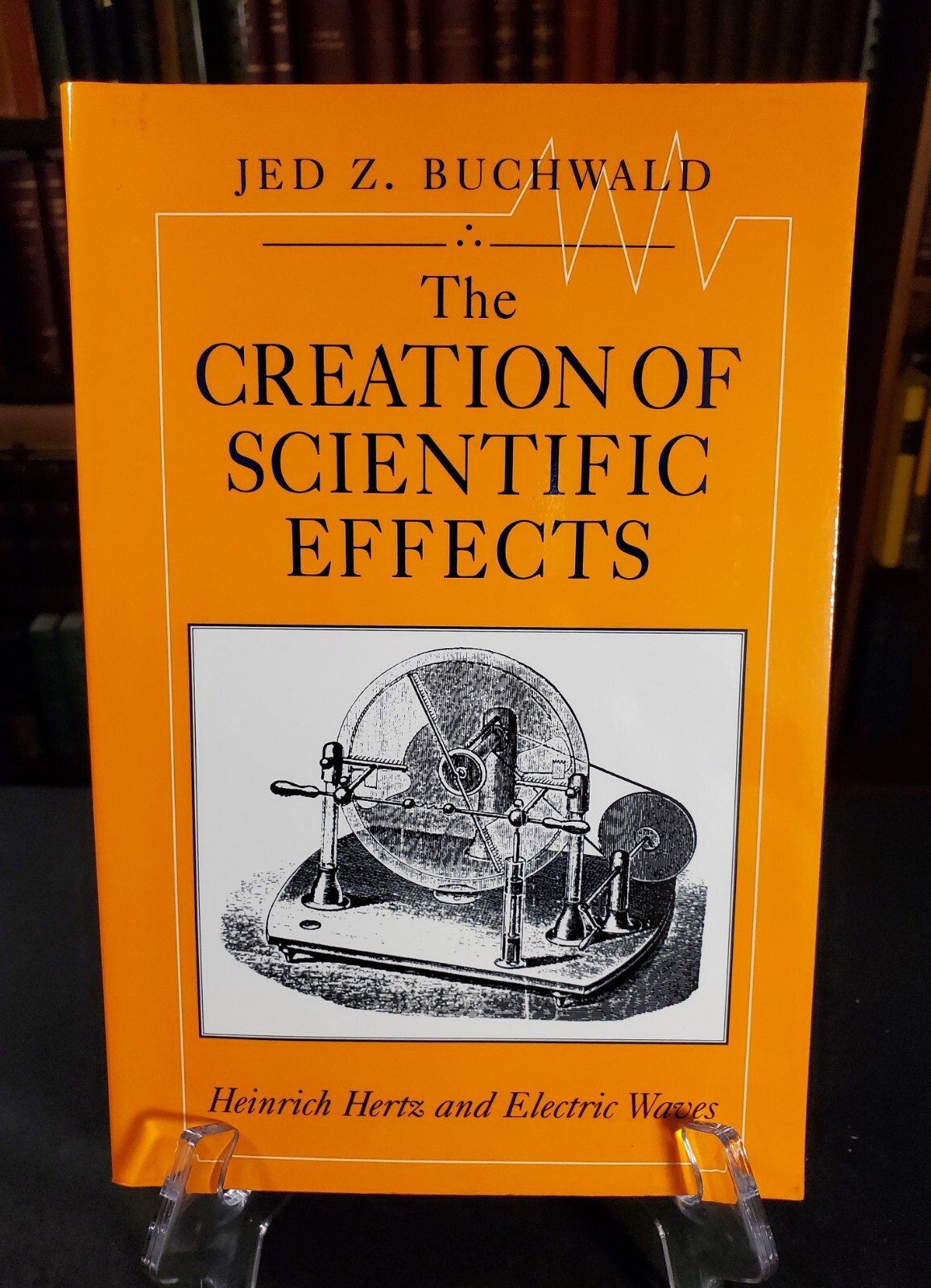 The Creation of Scientific Effects: Heinrich Hertz and Electric Waves ...