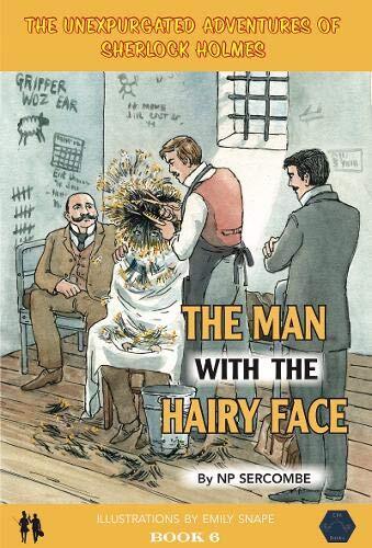 The Man with the Hairy Face: 6 (The Unexpurgated Adv... by Sercombe, NP Hardback | eBay