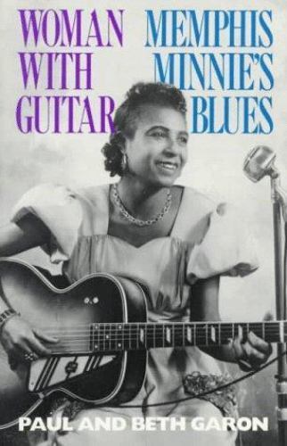Woman with Guitar : Memphis Minnie's Blues by Paul Garon and Beth Garon ...