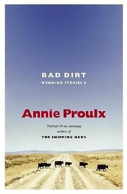 Bad Dirt: Wyoming Stories 2 by E. Annie Proulx a Hardcover book FREE ...