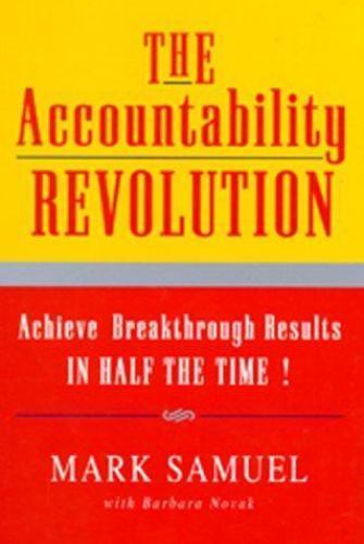 Accountability Revolution : Achieve Breakthrough Results in Half the ...