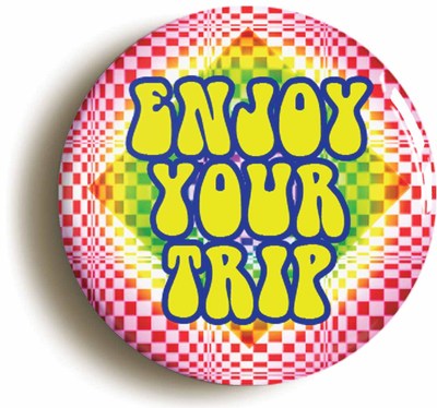 ENJOY YOUR TRIP BADGE BUTTON PIN (1inch/25mm diameter) SIXTIES LSD ...
