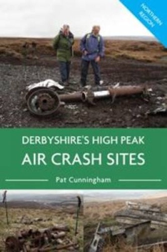 Cunningham Dfm, P: Derbyshire's High Peak Air Crash Sites - by Pat ...