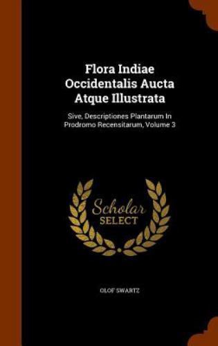 Flora Indiae Occidentalis Aucta Atque Illustrata : Sive, Descriptiones ...
