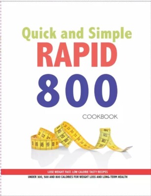 Quick and Simple RAPID 800 Cookbook Lose Weight Fast. Low Calories ...
