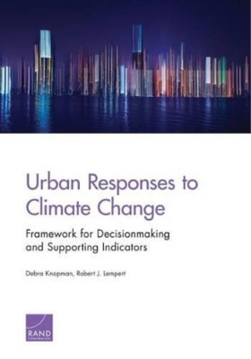 Debra Knopman Robert J. Lempert Urban Responses to Climate Change ...