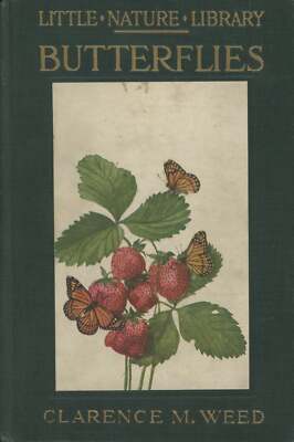 Clarence M Weed / Butterflies Worth Knowing Little Nature Library 1919 ...