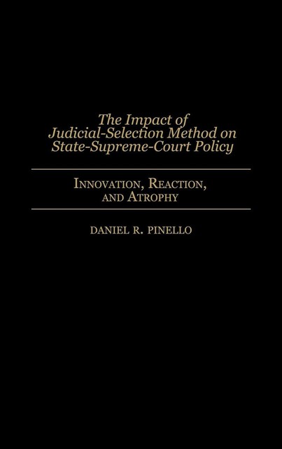 The Impact of Judicial-Selection Method On State-Supreme-Court Policy ...