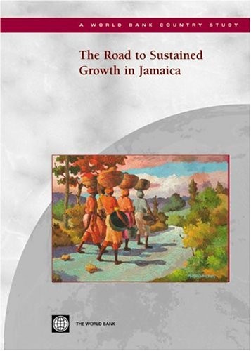 The Road to Sustained Growth in Jamaica (Country Studies) By Wor ...