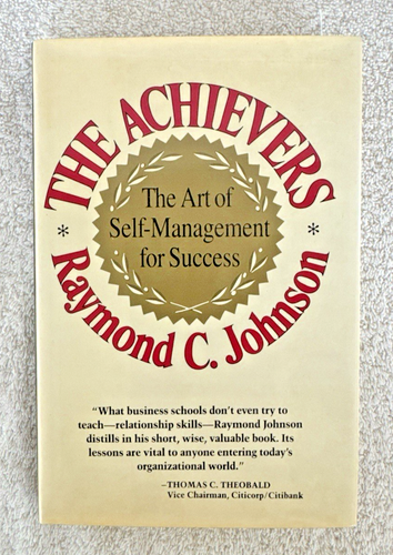 The Achievers: The Art of Self-Management for Success 1st Ed. Raymond C ...