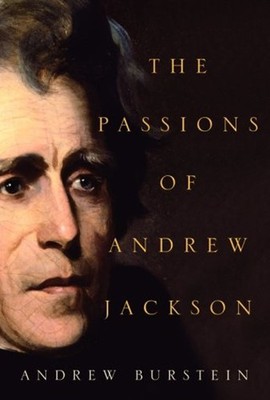 The Passions of Andrew Jackson Hardcover Andrew Burstein 9780375414282 ...
