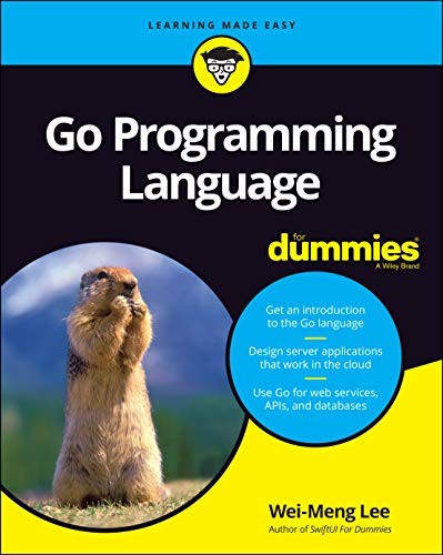 Go Programming Language For Dummies (For Dummies (Computer/Tech ...