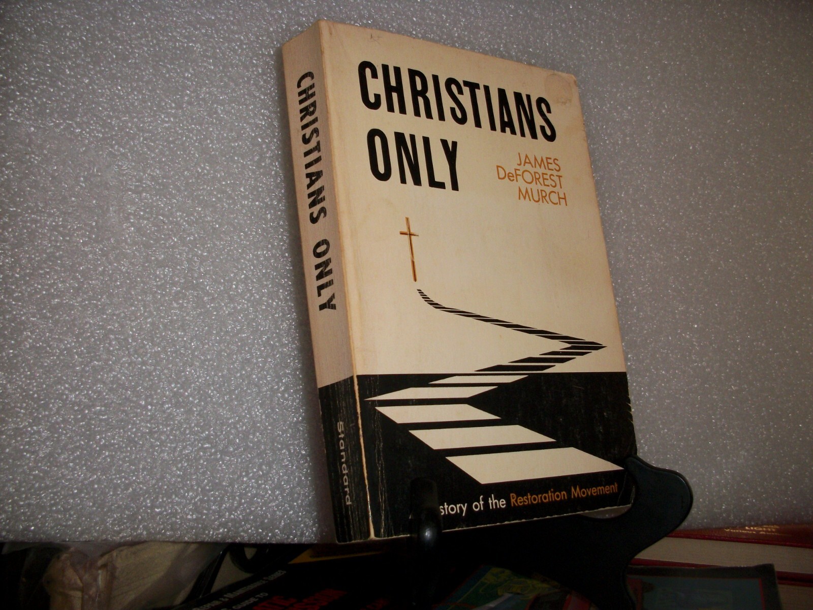 Christians only! History of the Restoration Movement James Deforest ...