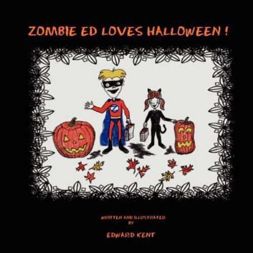 Zombie Ed Loves Halloween! by Edward Kent (2011, Trade Paperback) for ...