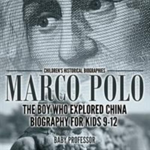 Marco Polo: The Boy Who Explored China Biography for Kids 9-12 Children ...