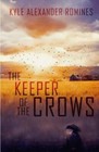 The Keeper of the Crows - Paperback By Romines, Kyle Alexander - VERY ...