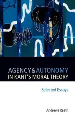 Agency and Autonomy in Kant's Moral Theory: Selected Essays (Hardback ...