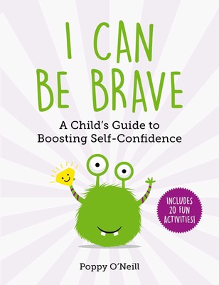 I Can Be Brave: A Child's Guide to Boosting Self-Confidence (Child's ...