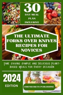 Chefsecrets Publish The Ultimate Forks Over Knives Recipes for Novi ...