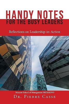 Handy Notes for the Busy Leaders: Reflections on Leadership-In-Action ...