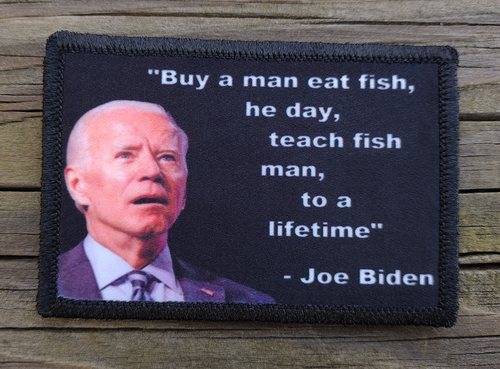 Biden Teach a Man To Fish Morale Patch Hook and Loop Army Custom Funny 2A Gear | eBay