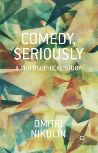 Comedy, Seriously : A Philosophical Study by D. Nikulin (2015, Trade Paperback) for sale online ...